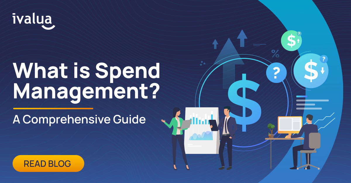 What is Spend Management? A Comprehensive Guide | Ivalua